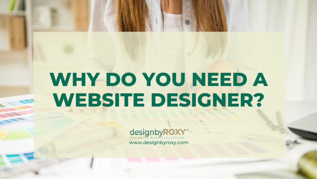 Why Do You Need A Website Designer? - designbyROXY